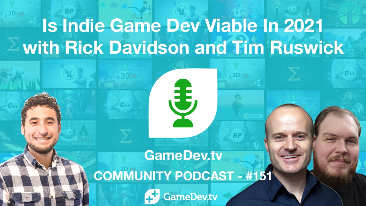 151: Is Indie Game Dev Viable In 2021 with Rick Davidson and Tim ...